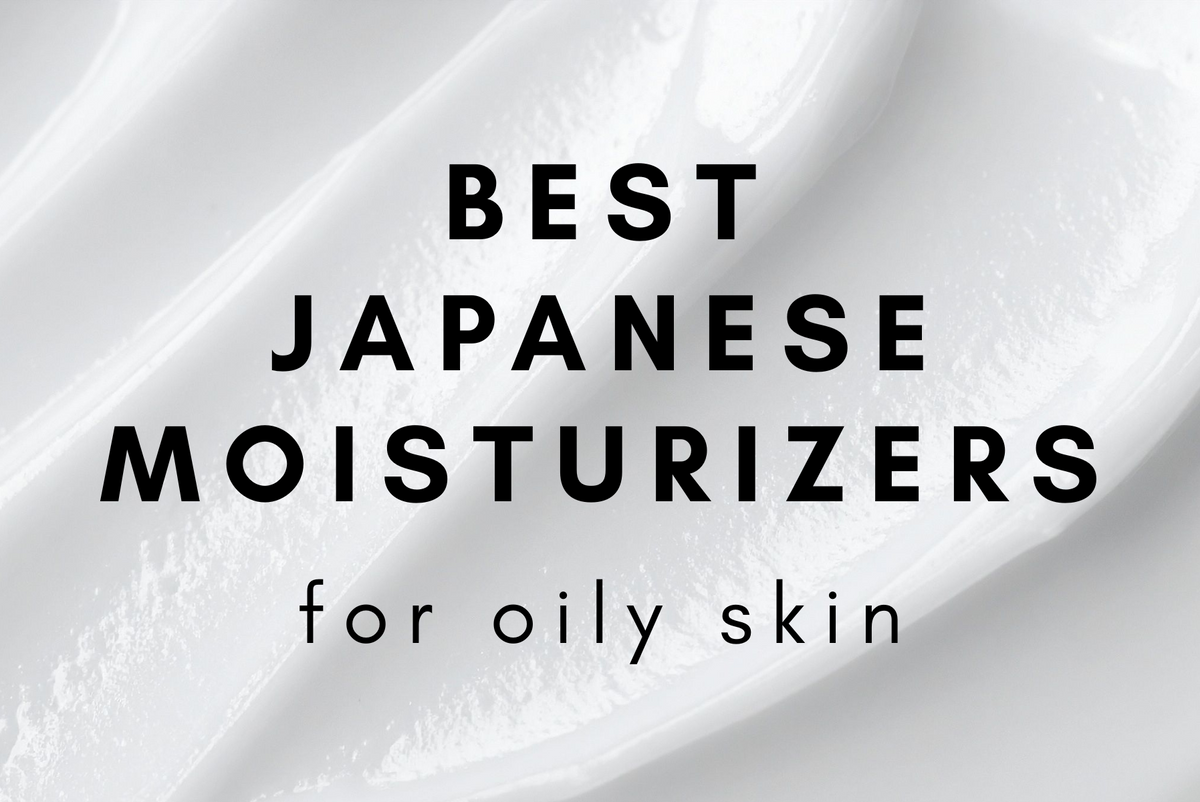 Best Japanese Moisturizers for Oily Skin (Top J-Beauty Picks 2025 ...